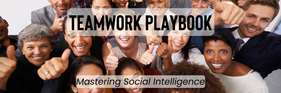 Teamwork Playbook: Mastering Social Intelligence | growgoodcoaching